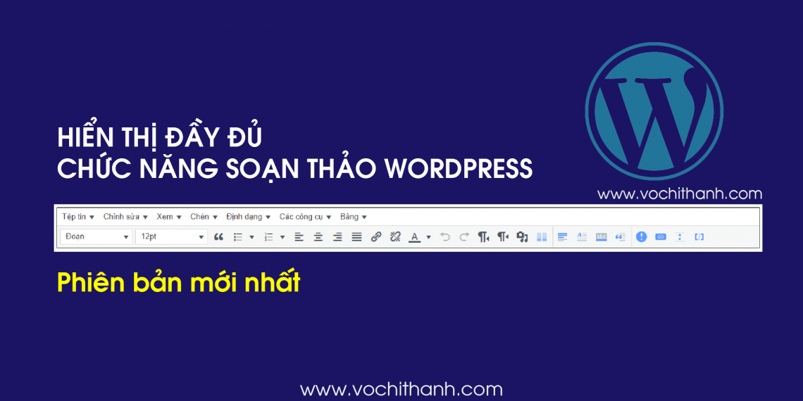 Hiển Thị đầy đủ Chức Năng Soạn Thảo WordPress Với 1 Bước